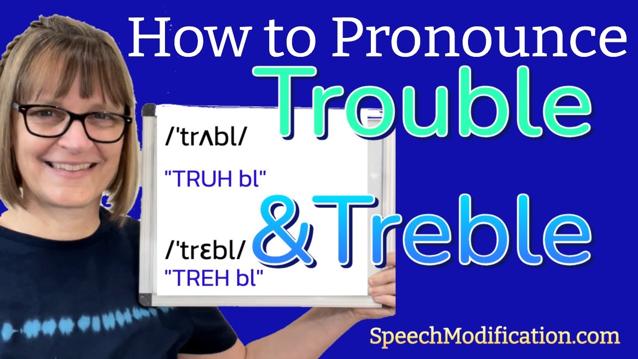 How to Pronounce Trouble and Treble - YouTube