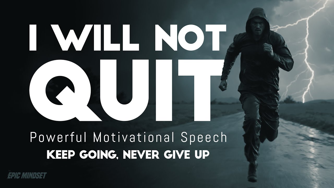 I WILL NOT QUIT - Powerful Motivational Speech | Keep Going, Never Give ...