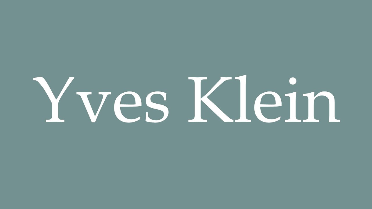How to Pronounce ''Yves Klein'' Correctly in French - YouTube