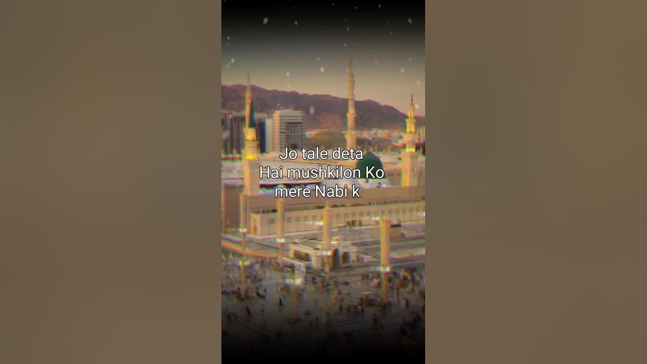 Jo Taal deta Hai mushkilon Ko mere Nabi ka Hai Naam Aisa Meri Jaan madina Dil ka chain madina# ...