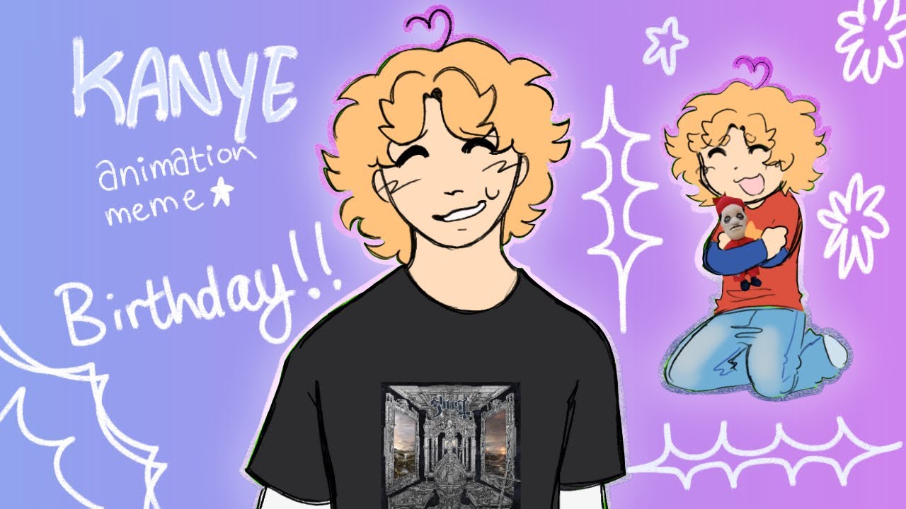 KANYE // ANIMATION MEME // BIRTHDAY !! - YouTube