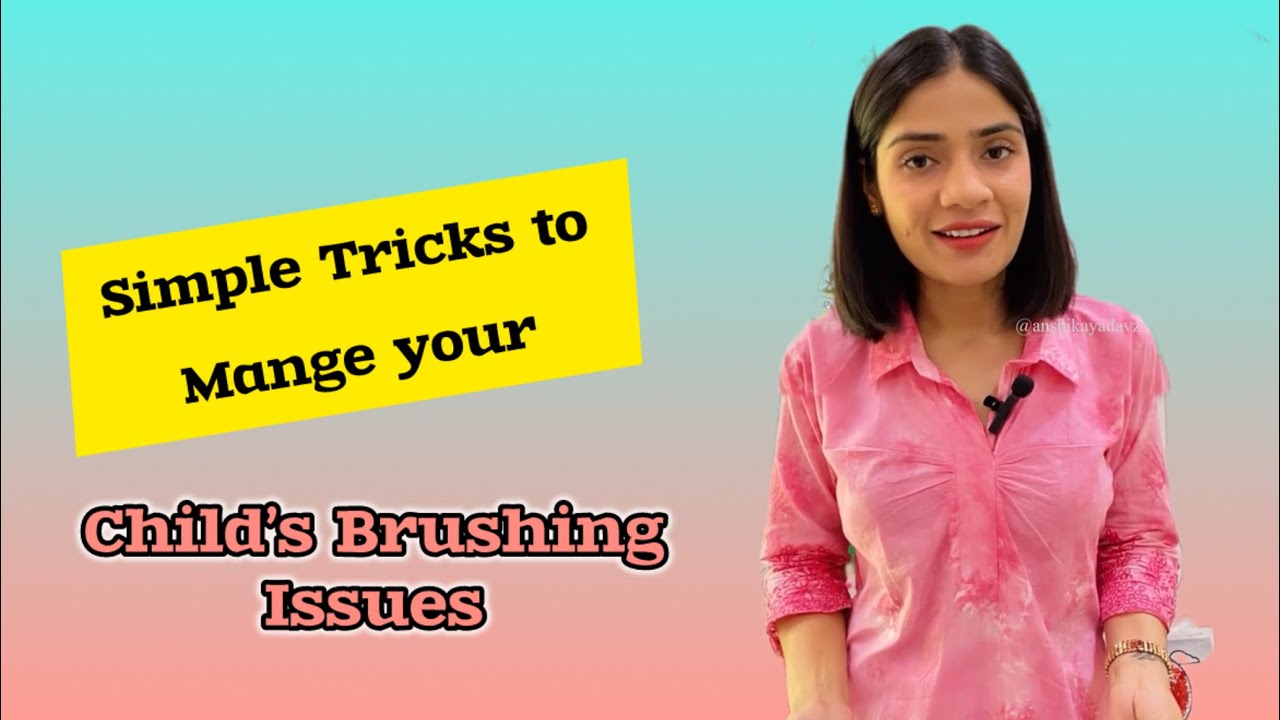 Simple tricks to manage your child brushing issues | tips | behaviour | modification techniques ...