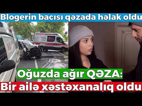Azərbaycanda məşhur bloqerin bacısı qəzada öIdü