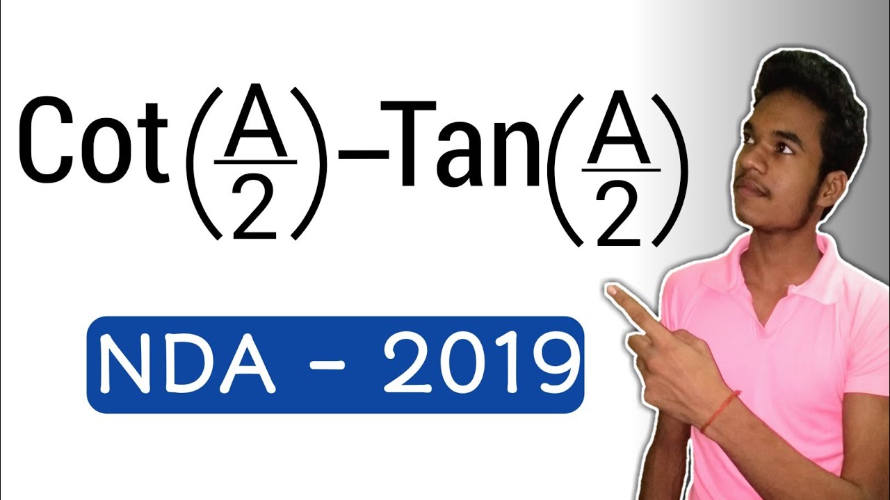 What Is The Value Of Cot A 2 Tan A 2 NDA 2019 Trigonometry Question what-is-the-value-of-cot-a-2-tan-a-2-nda-2019-trigonometry-question