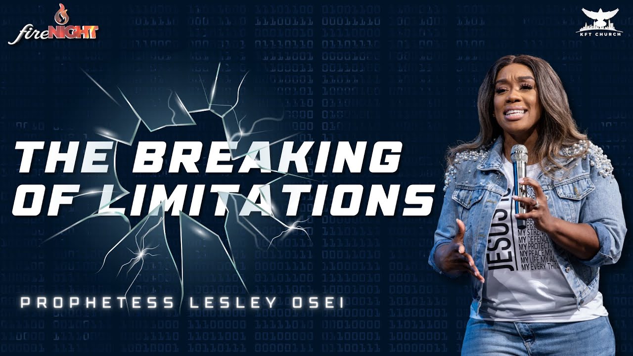 THE BREAKING OF LIMITATIONS | FIRE NIGHT PRAYERS | PROPHETESS LESLEY ...