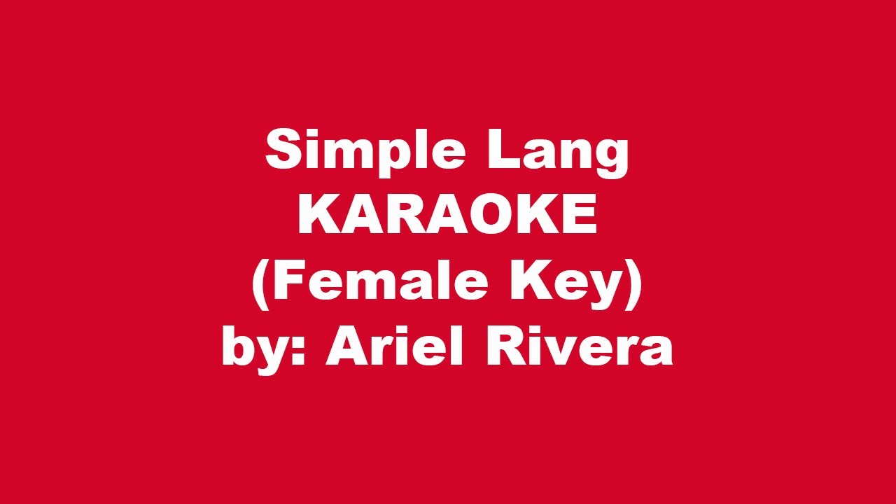 Ariel Rivera Simple Lang Karaoke Female Key - YouTube