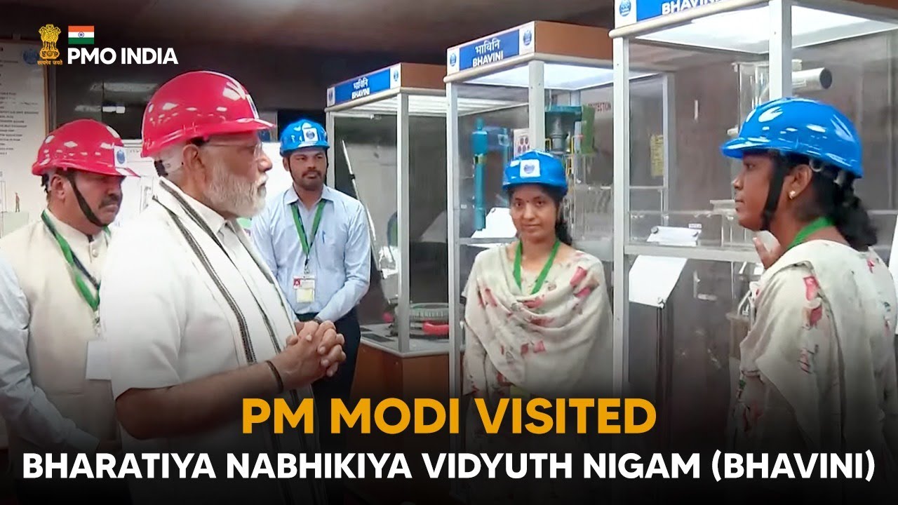 PM Modi visits Bharatiya Nabhikiya Vidyuth Nigam (BHAVINI) - YouTube
