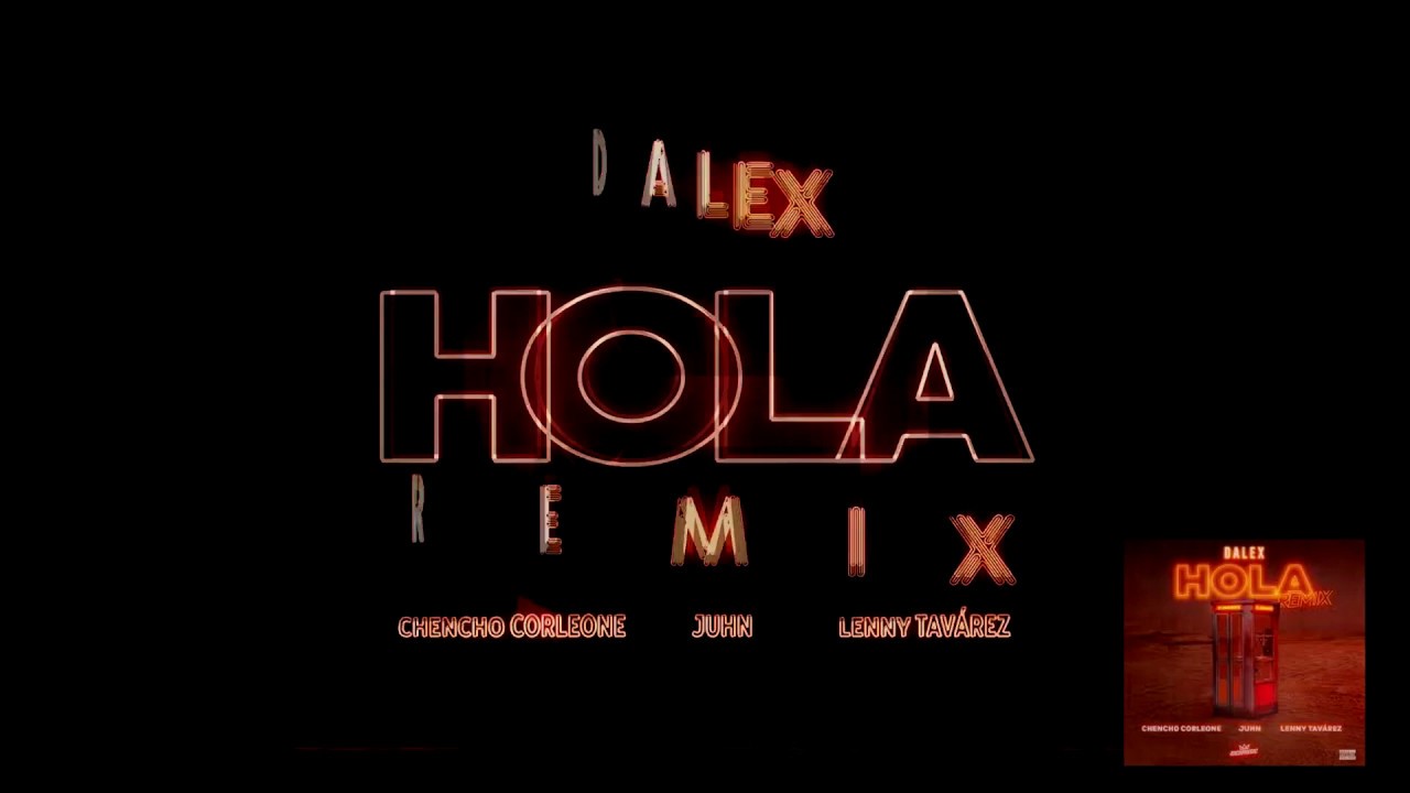 Dalex - Hola Remix ft. Lenny Tavárez, Chencho Corleone, Juhn El All ...