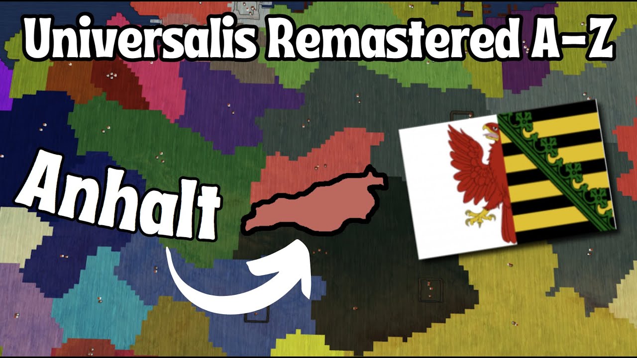 Universalis Remastered A-Z: Anhalt - YouTube