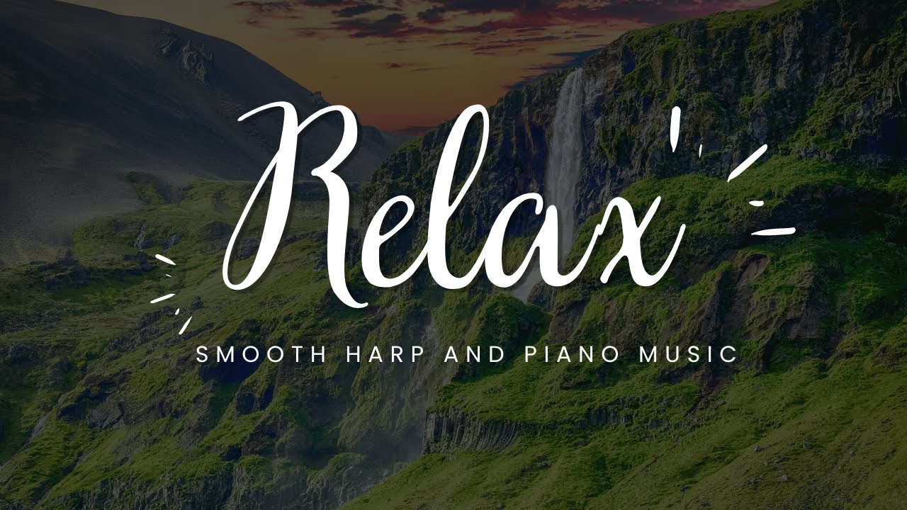 Smooth Harp and Piano Sounds on Soft Music Best for Stress Relief ...