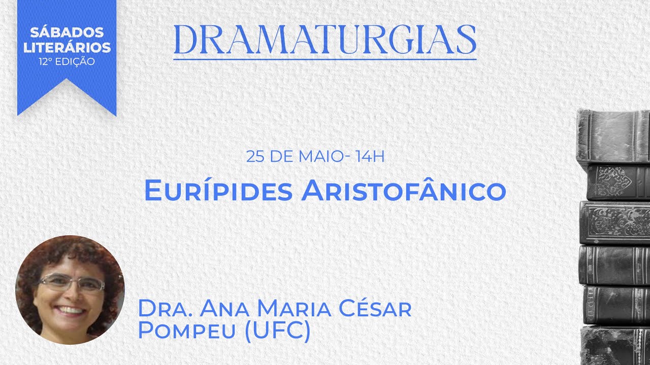 Profª Drª Ana Maria César Pompeu (UFC) - Eurípides Aristofânico - YouTube