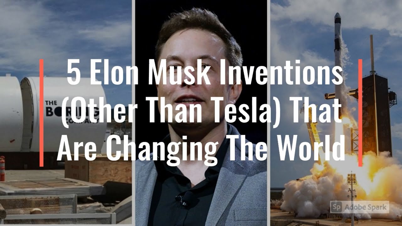 5 Elon Musk Inventions (Other Than Tesla) That Are Changing The World ...