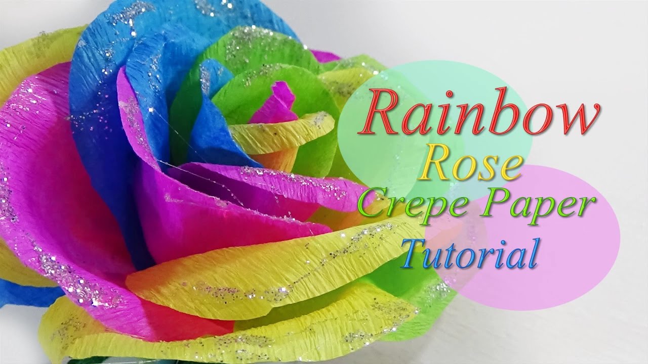 Rainbow Rose Crepe Paper Tutorial - YouTube