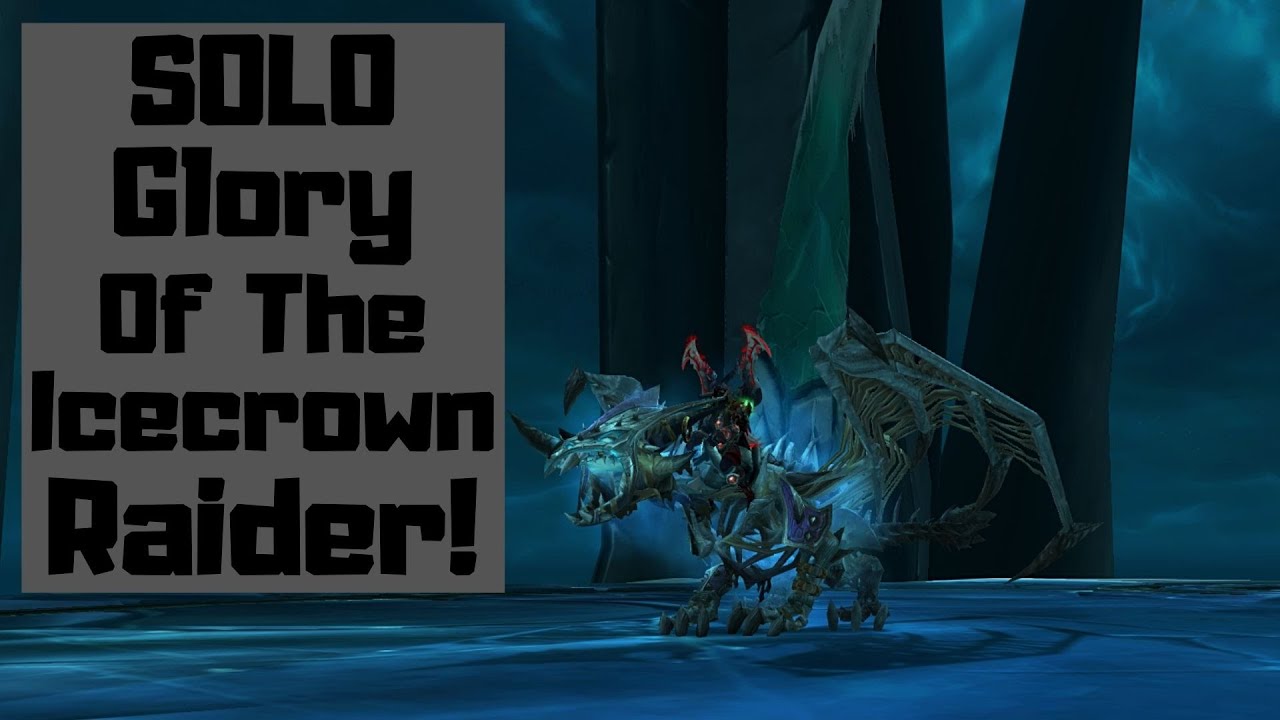 How to Solo Glory of the Icecrown Raider 10 and 25 player! - YouTube