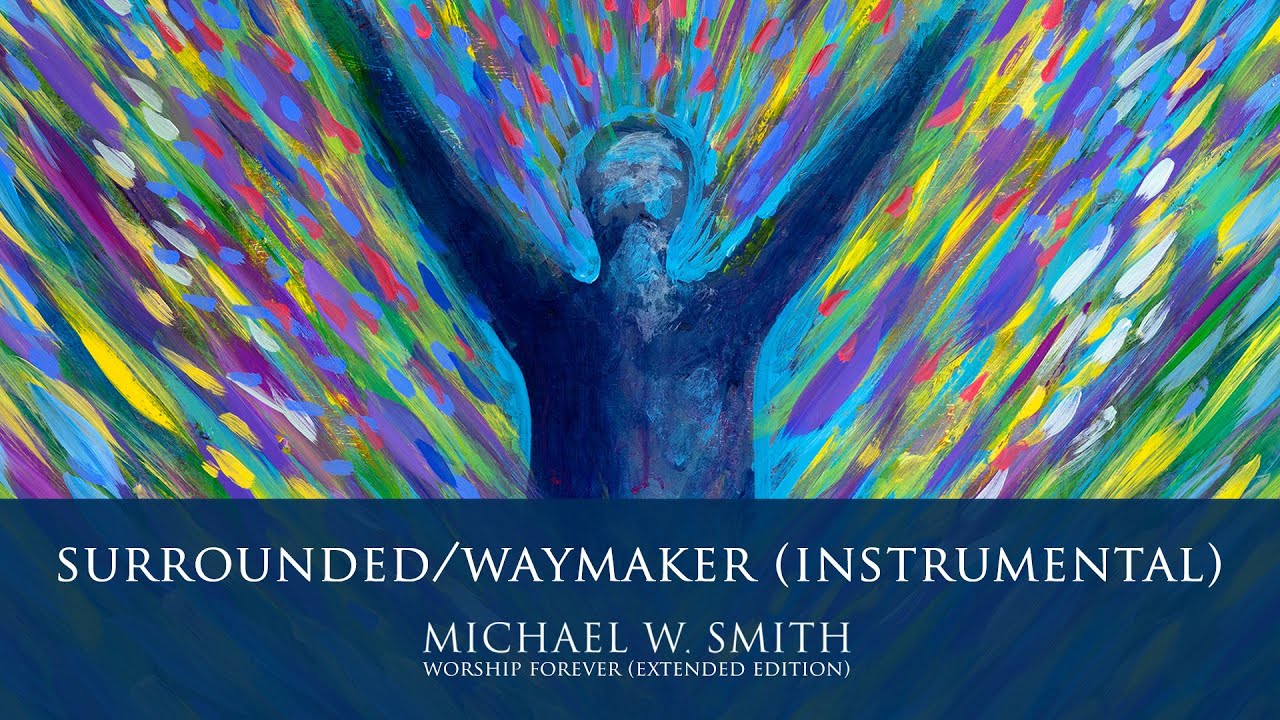 Surrounded / WayMaker (Instrumental) - Michael W. Smith - YouTube