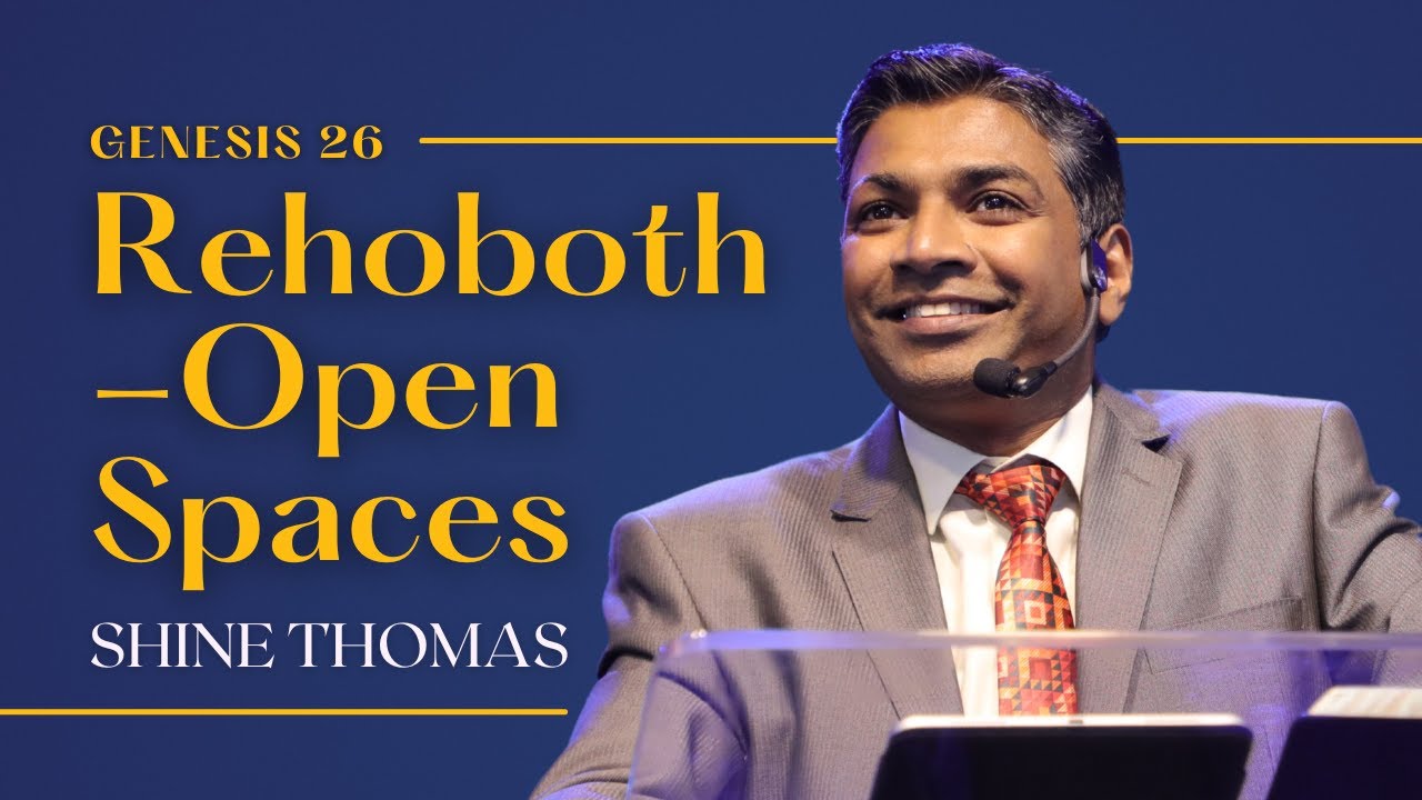 Rehoboth - Open Spaces | Genesis 26 | Shine Thomas | City Harvest AG ...