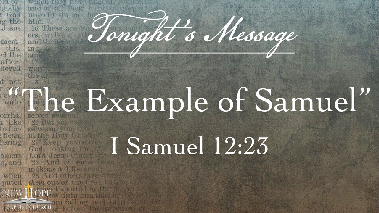The Example of Samuel | 1 Samuel 12:23 | Pastor Stuart Harvey - 1 ...