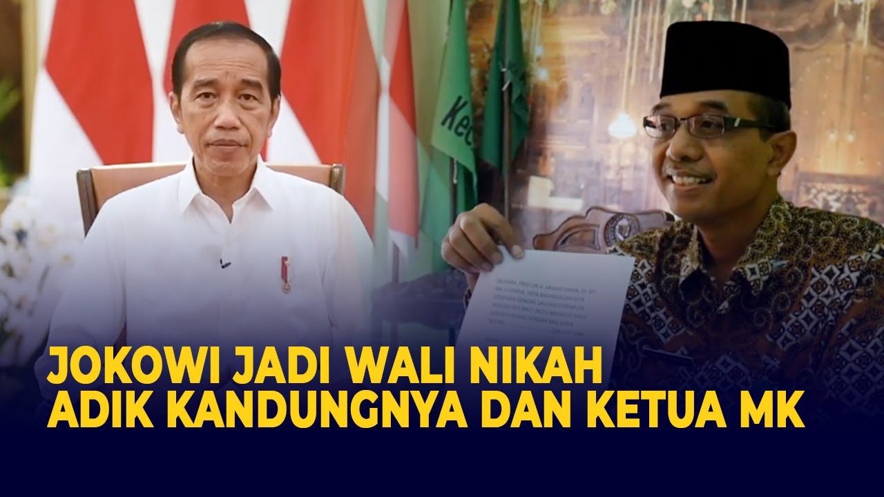 Jokowi Akan Jadi Wali Nikah Adiknya Idayati dengan Ketua MK Anwar Usman ...