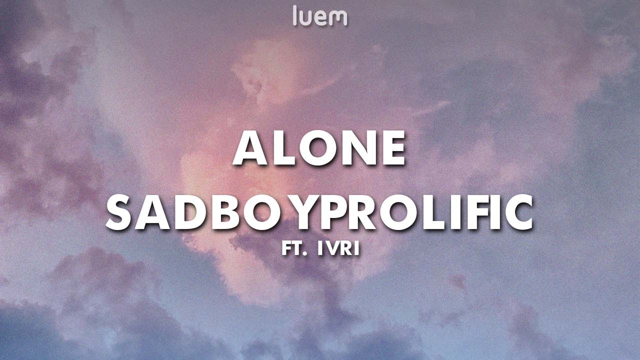 SadBoyProlific - Alone ft. ivri (Lyrics) | Luem - YouTube