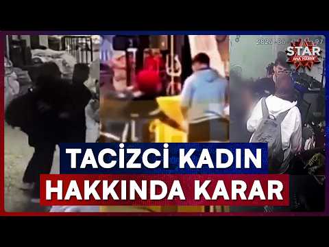 Dükkan Dükkan Gezip Erkekleri Taciz Eden Kadın Hakkında Karar | Star Ana Haber
