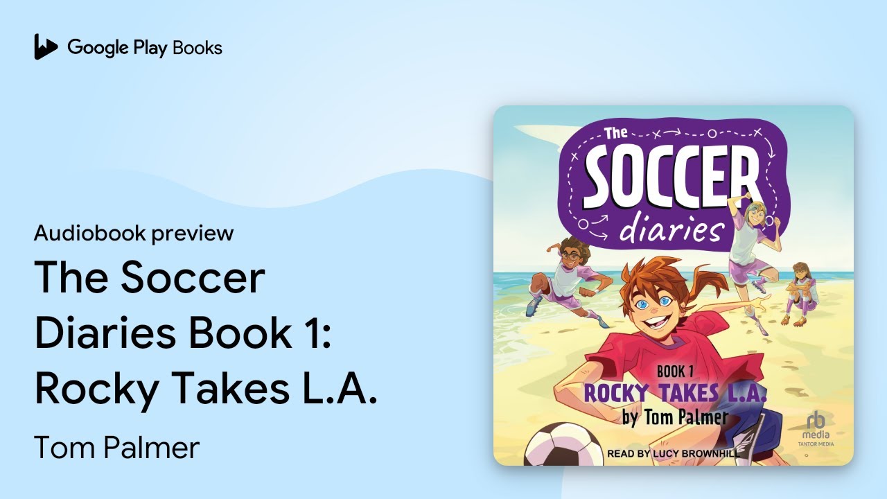 The Soccer Diaries Book 1: Rocky Takes L.A. by Tom Palmer · Audiobook ...