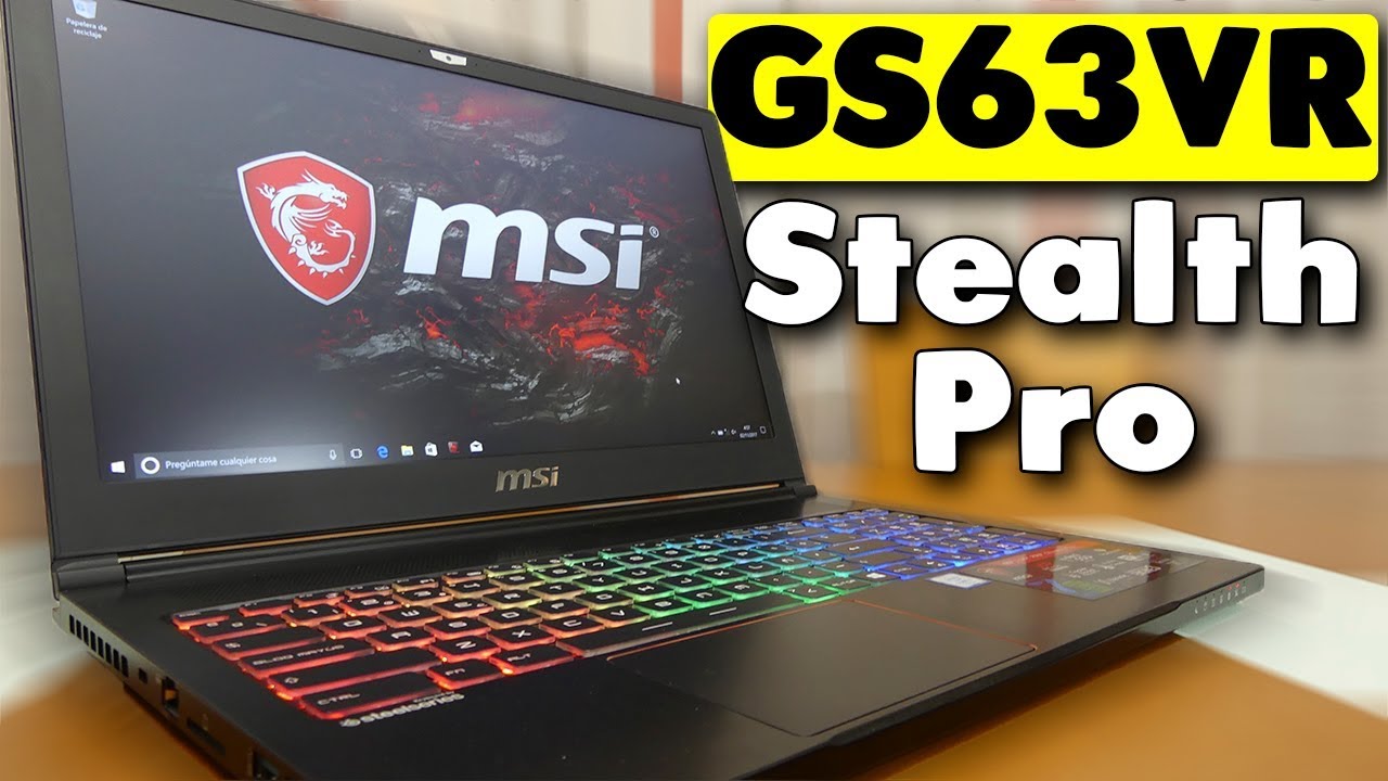 Review MSI GS63VR 7RF Stealth Pro | Portatil Gaming FINO, POTENTE y ...
