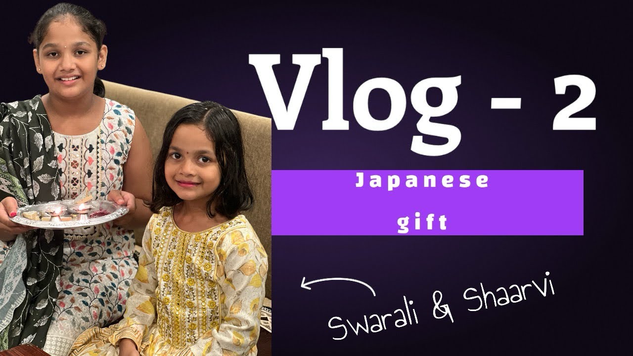 Vlog -2 : Japanese Gift…. Vlog by Swarali & Shaarvi - YouTube
