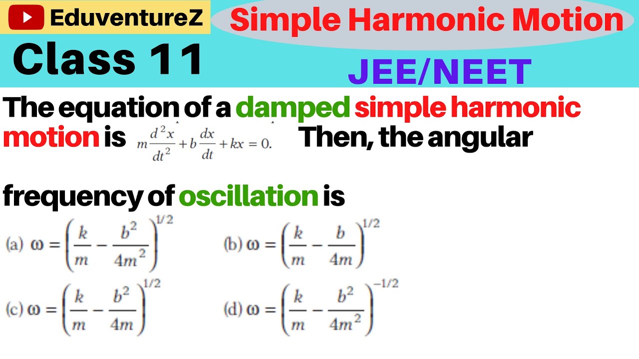The equation of a damped simple harmonic motion is md xdtbdxdtkx22 ...