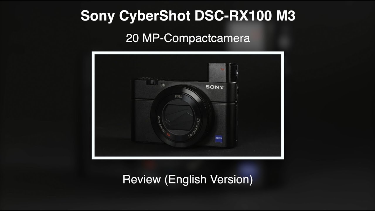 Sony CyberShot DSC-RX100 M3 - Review (English Version) - YouTube