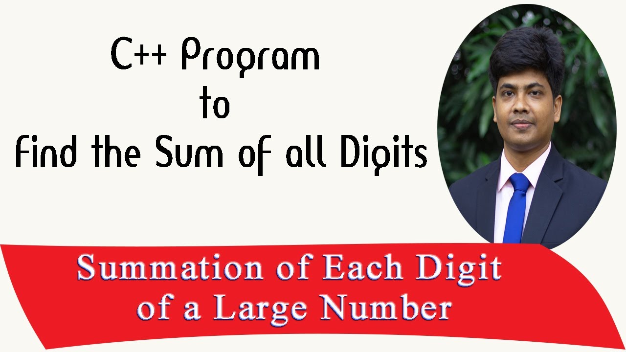 Code for Love 45, C++ program to add each digit of a large number as a ...