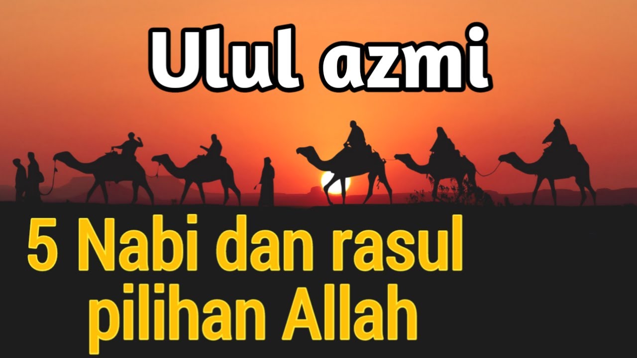 Ulul azmi | gelar khusus bagi nabi dan rasul pilihan Allah. - YouTube
