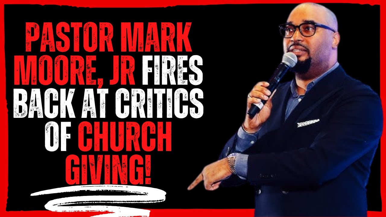 Pastor Mark Moore Jr Fires Back at Critics of Church Giving! - YouTube