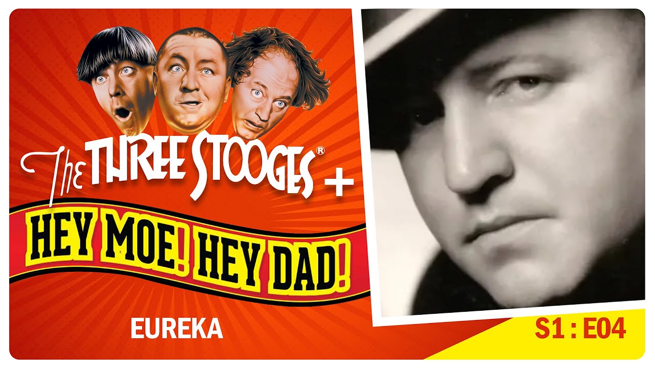 THREE STOOGES DOCUMENTARY - Hey Moe! Hey Dad! Episode 4: Eureka - YouTube