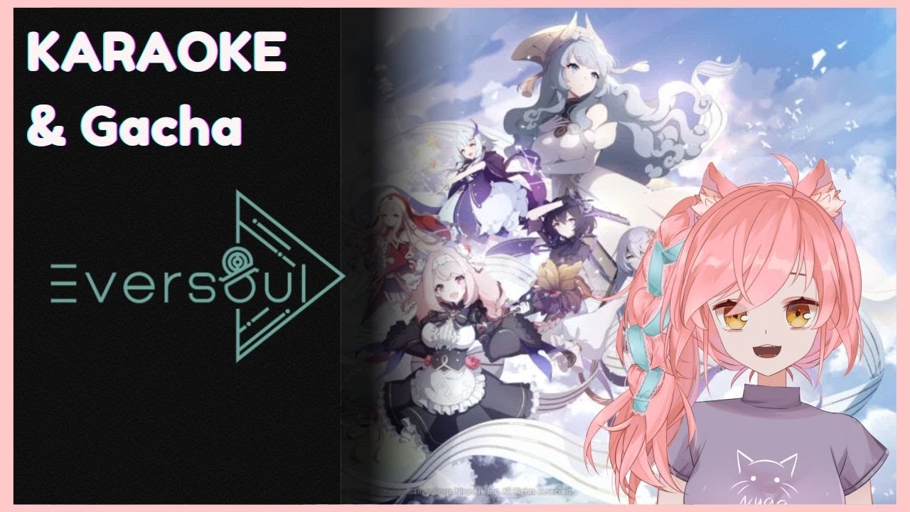 Karaoke + Eversoul Gacha Grind | !twitch - EVERSOUL ON MT RIP - YouTube