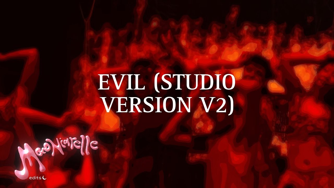 EVIL (STUDIO VERSION V2 [🎧 ]) | Fan-made, prod. by mooniarelle - YouTube