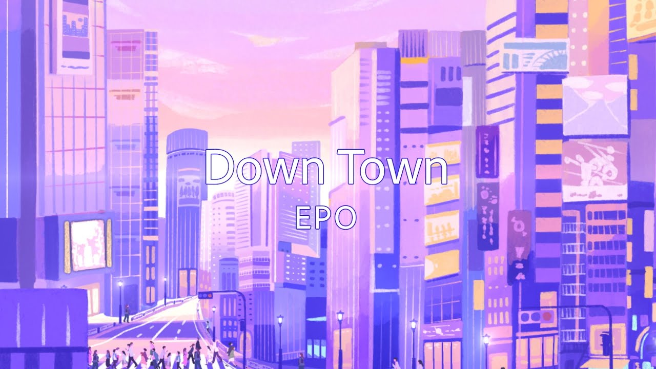 EPO「DOWN TOWN」Official Lyric Video - YouTube