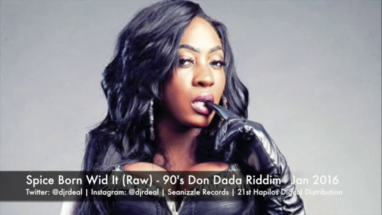 Spice - Born Wid It (Raw) - 90's Don Dada Riddim - January 2016 - YouTube