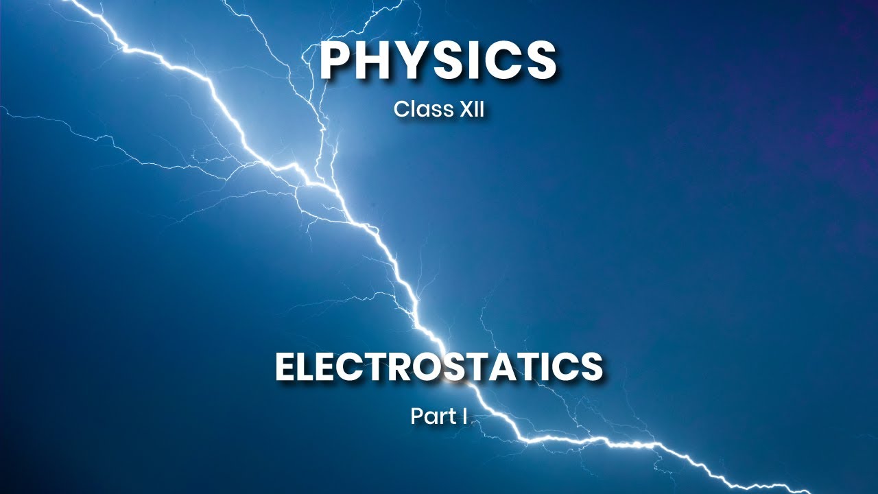 12 Physics Electrostatics (Electric charges and Coulomb's law) Part-1 ...