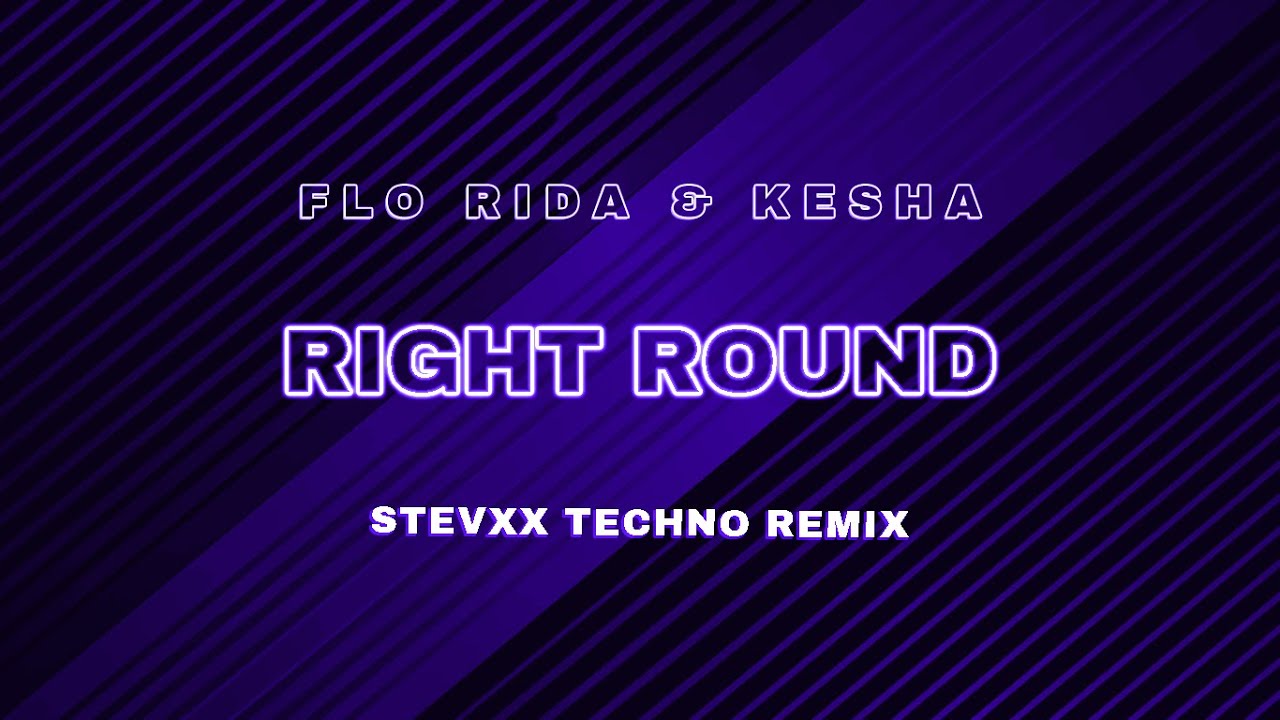 Flo Rida & Kesha - Right Round [Stevxx Techno Remix] - YouTube