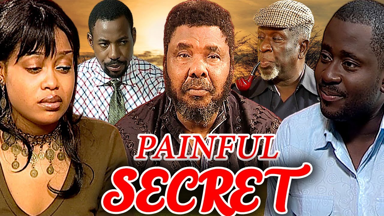 PAINFUL SECRET (PETE EDOCHIE, DESMOND ELLIOT,NKIRU SYLVANUS,LARRY ...