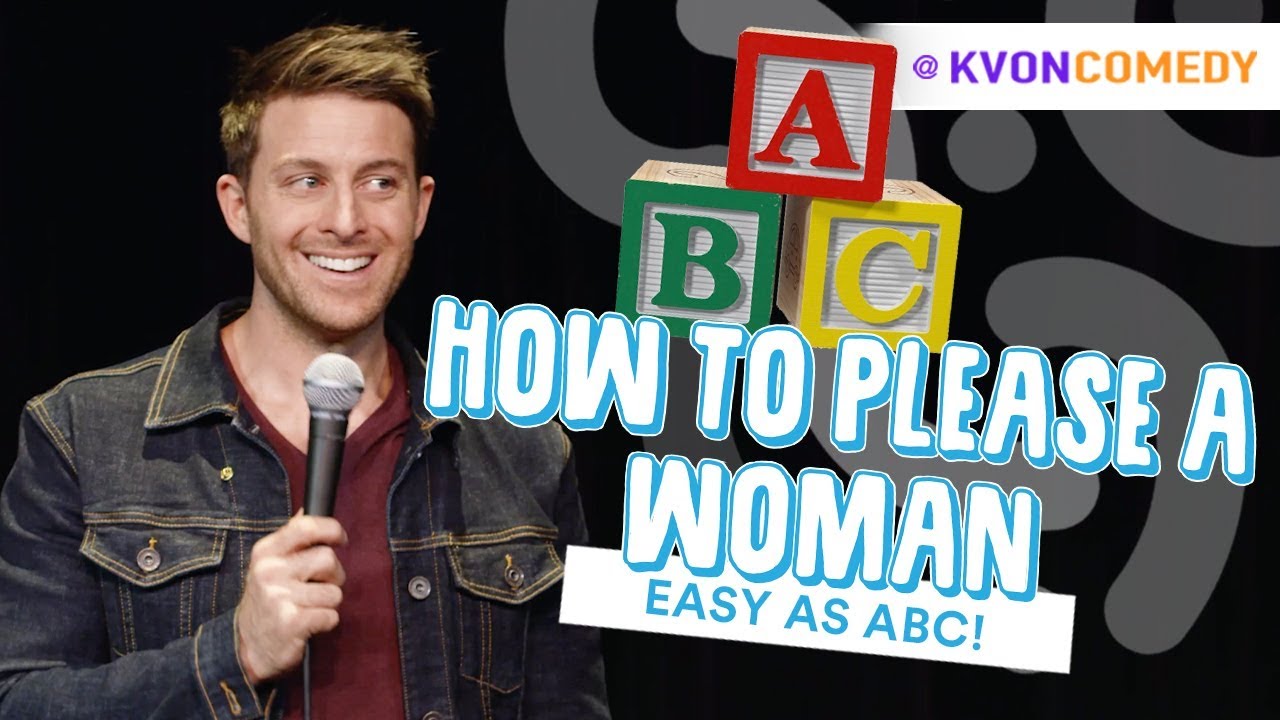 How To Please A Woman: it's Easy as ABC! (comedian K-von explains ...