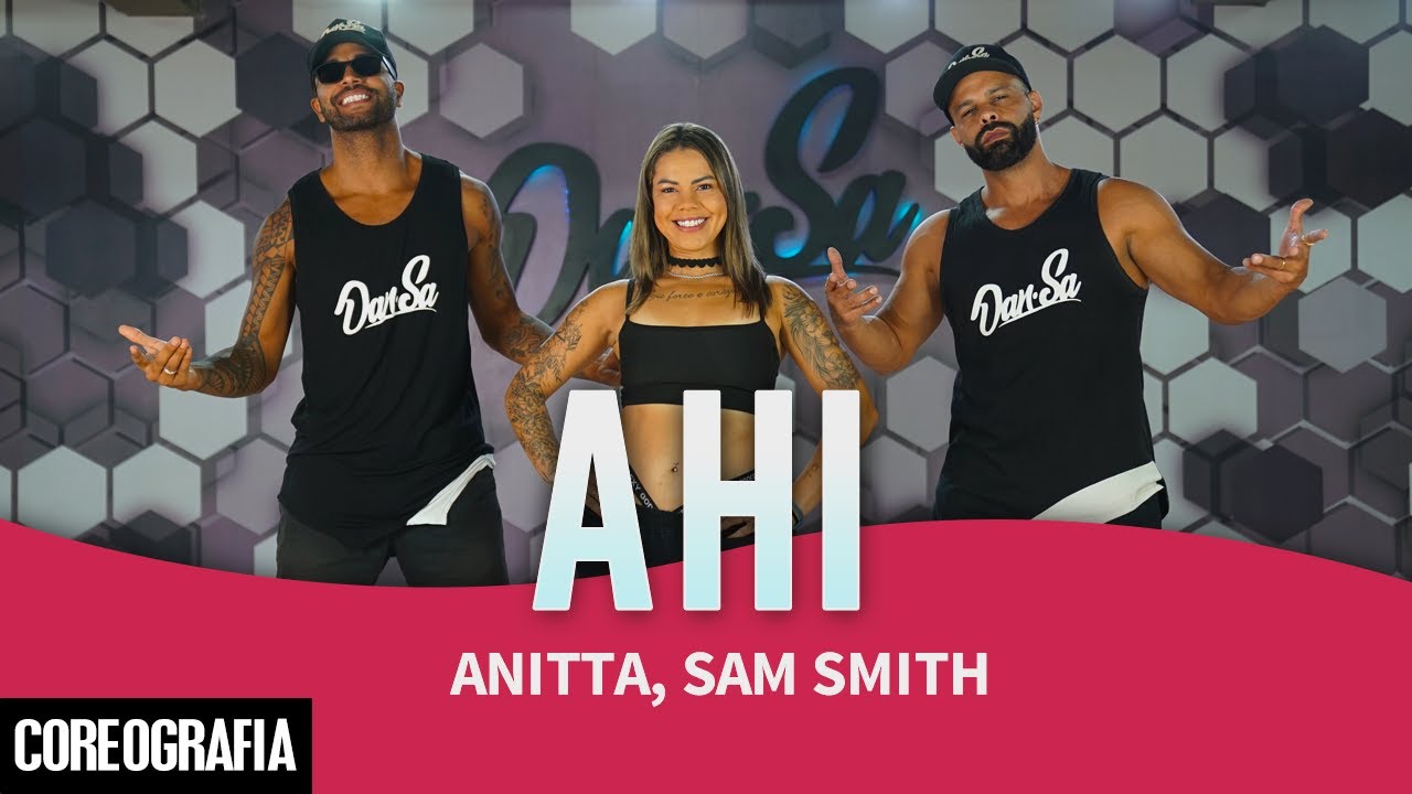 Ahi - Anitta, Sam Smith - Dan-Sa / Daniel Saboya (Coreografia) - YouTube
