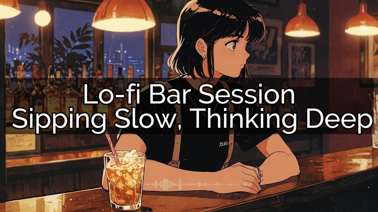 Lo -fi Bar Session Sipping Slow, Thinking Deep - YouTube