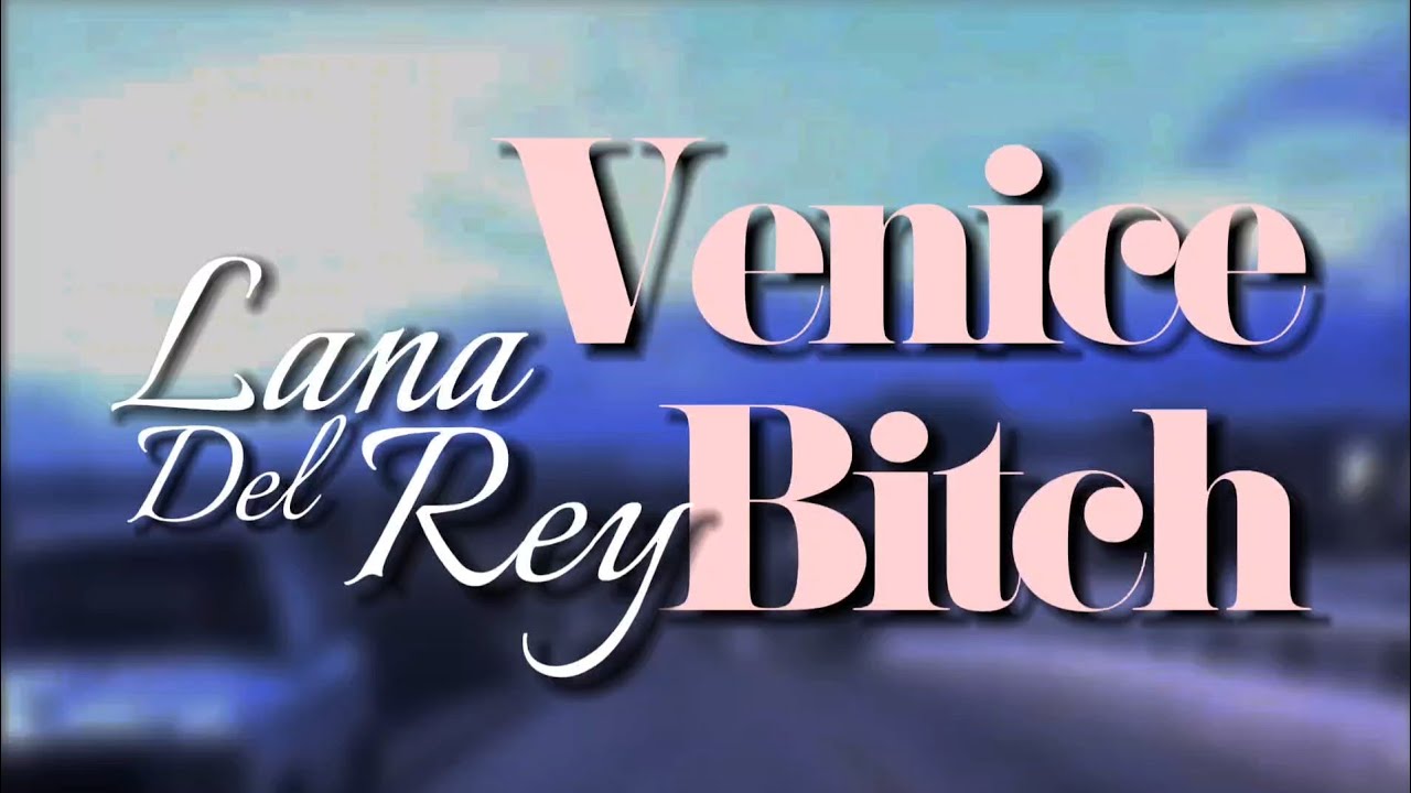 Lana Del Rey - Venice Bitch (Extended Version)(Lyric video) - YouTube