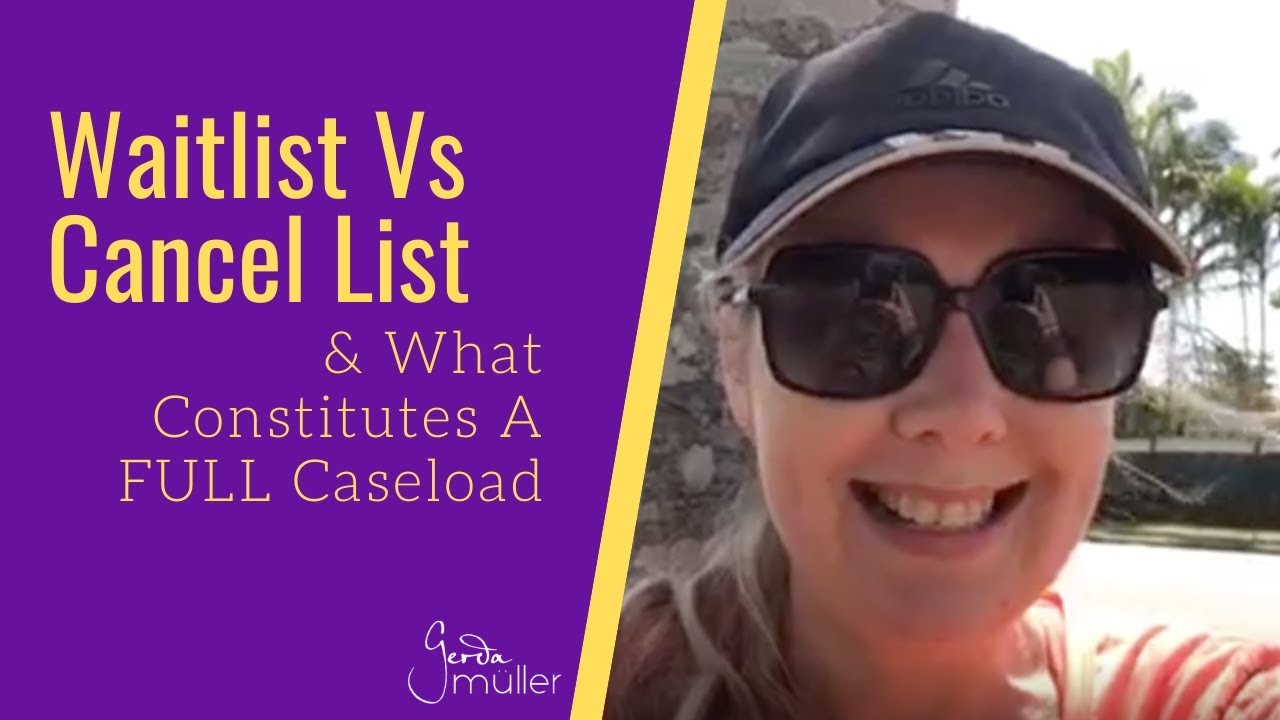 Waitlist VERSUS Cancel List and what constitutes a FULL Caseload ...
