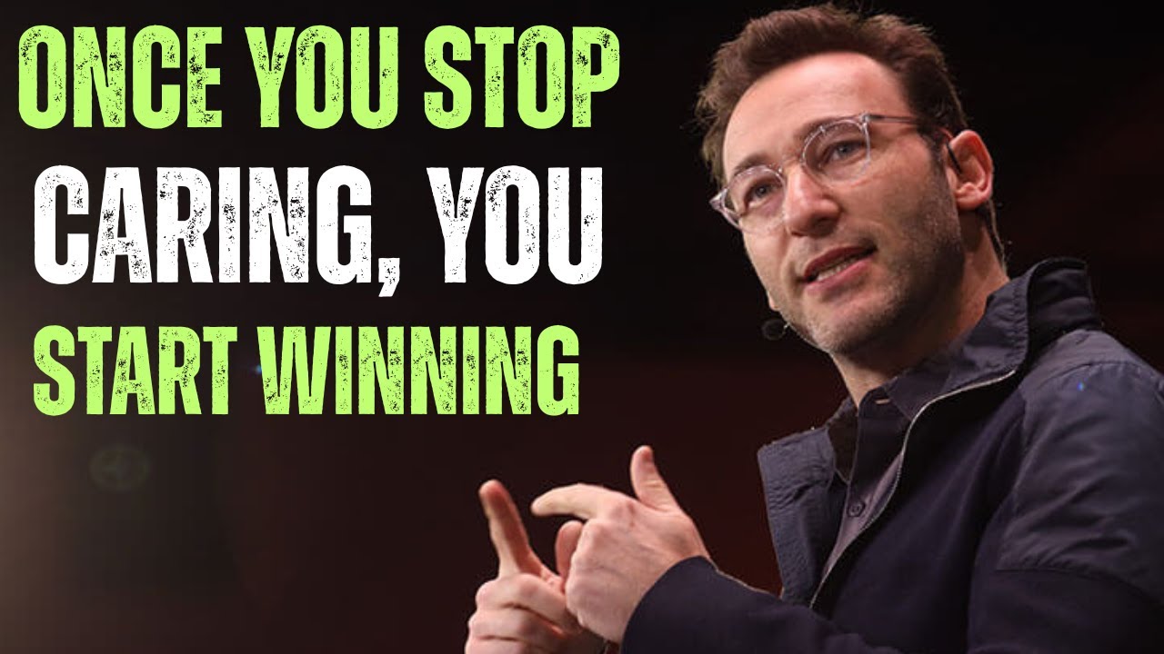 Once You Stop Caring, You Start Winning – Motivational Speech by Simon ...