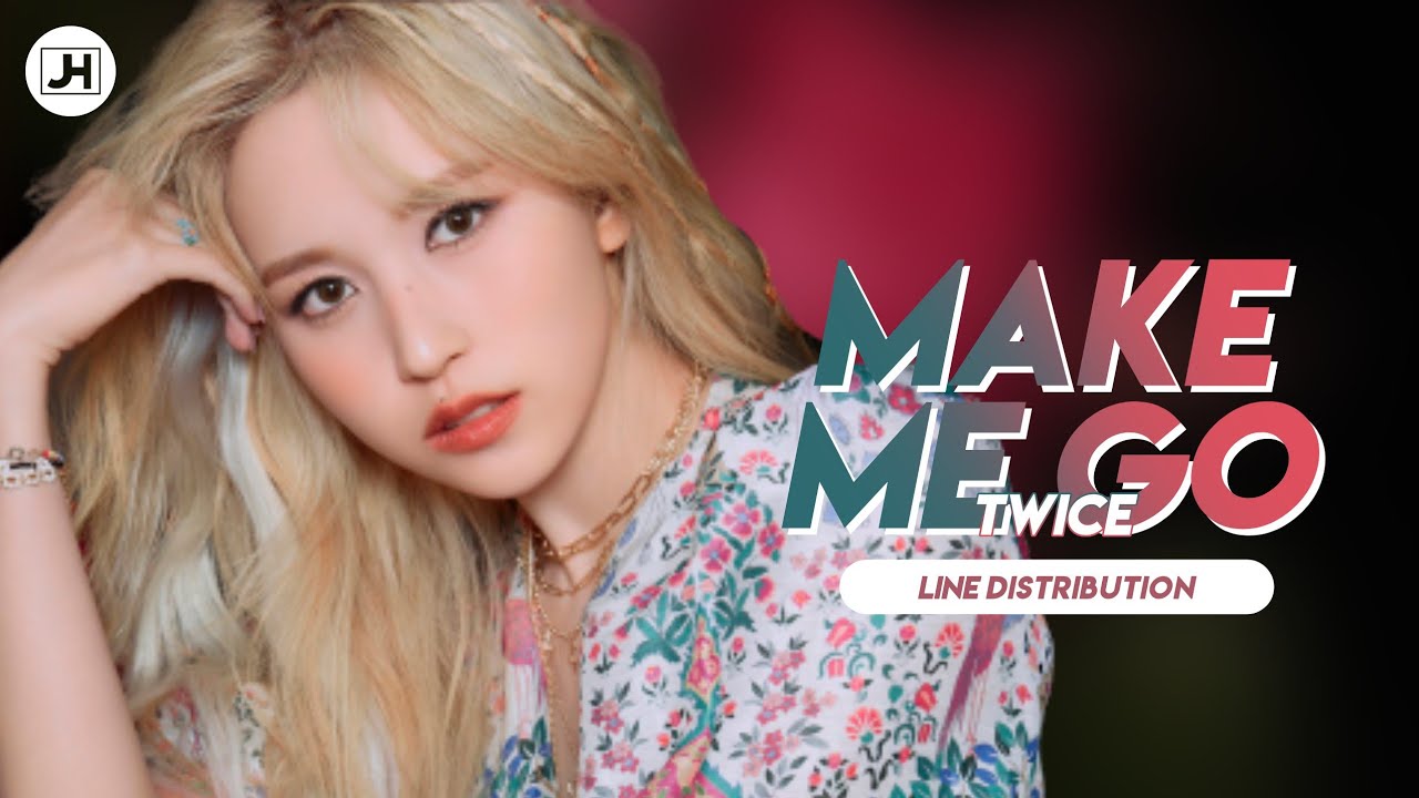 TWICE - MAKE ME GO 「Line Distribution」 - YouTube