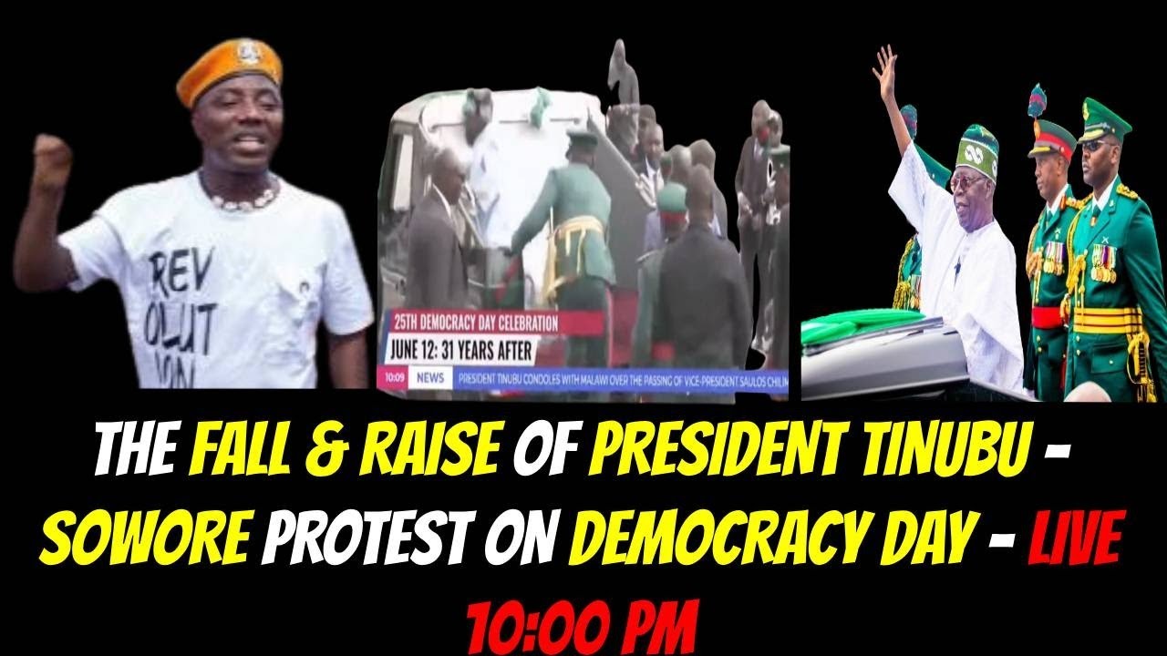 THE FALL & RAISE OF PRESIDENT TINUBU - SOWORE PROTEST ON DEMOCRACY DAY ...
