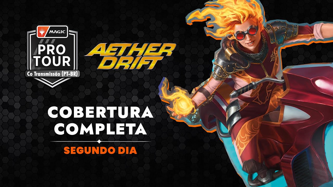 [PRO TOUR AETHERDRIFT - DIA 2] Transmissão em Português do Pro Tour ...