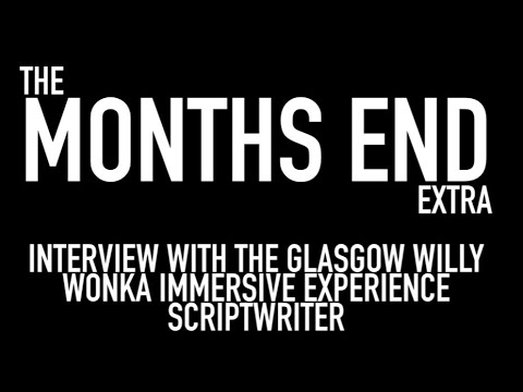 Interview with the Glasgow Willy Wonka Immersive Experience Script Writer - The Months End Extra ...